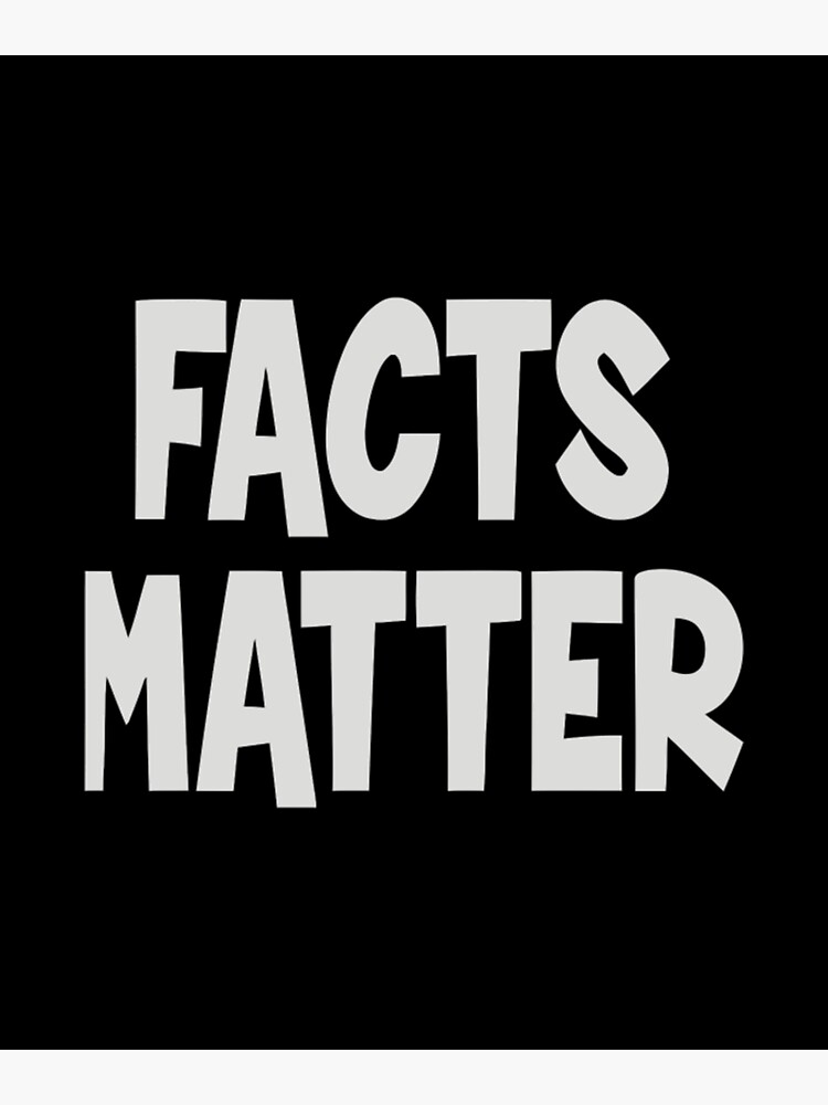 "Facts Matter" Poster for Sale by Papicca | Redbubble