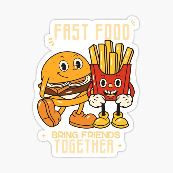 "fast food bring friends together" Sticker for Sale by 263printingcom ...