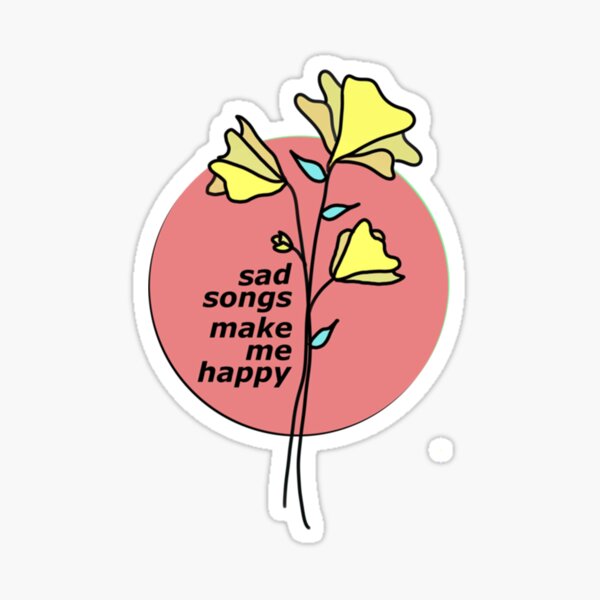 "Sad Songs " Sticker for Sale by WokkyGiftTee | Redbubble
