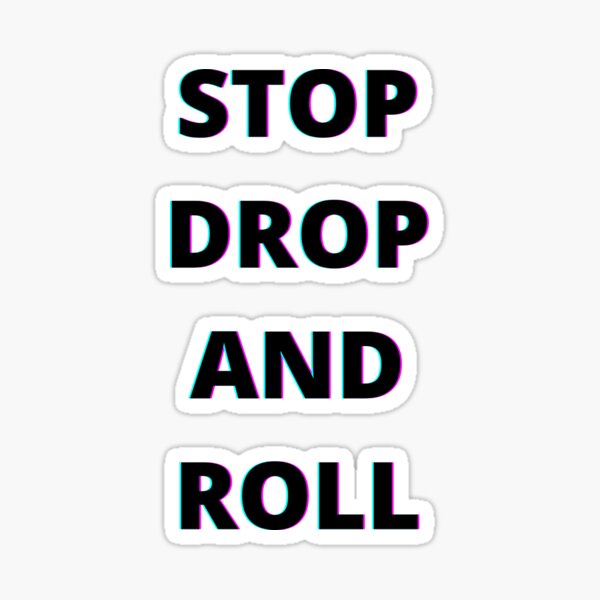 "STOP DROP AND ROLL" Sticker for Sale by Milla3010 | Redbubble