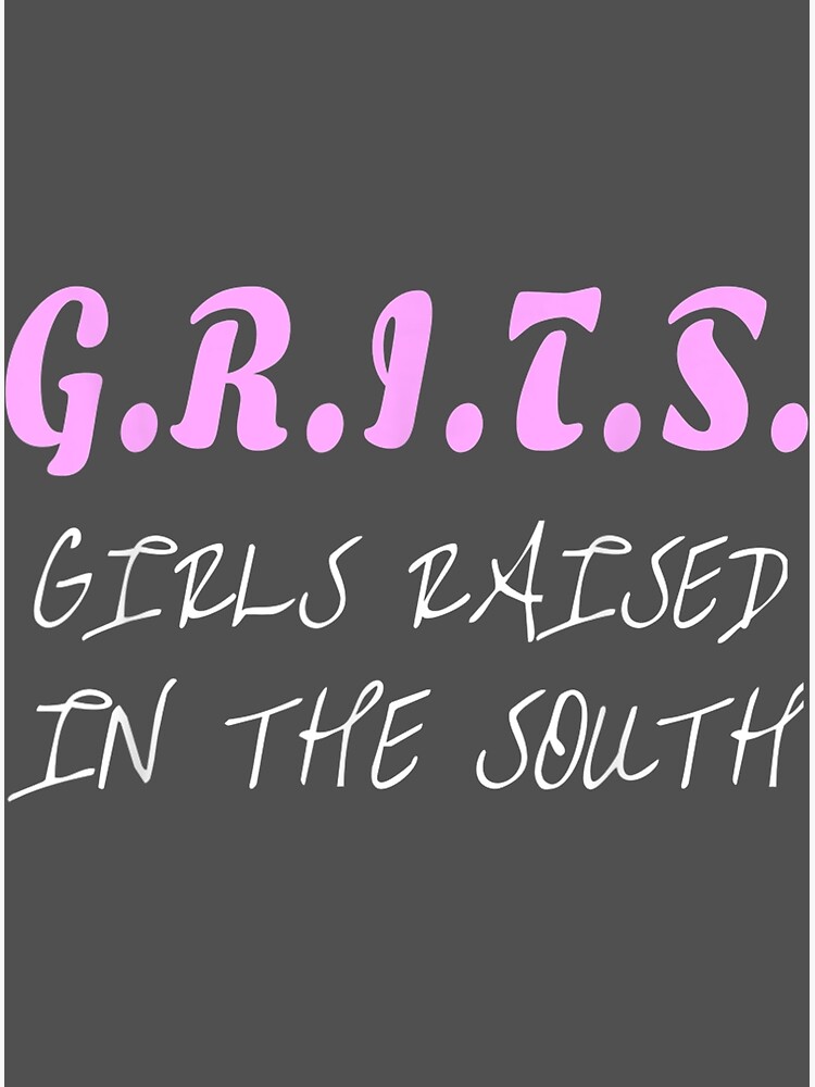 "Girls Raised In The South GRITS Southern Girl" Poster for Sale by ...