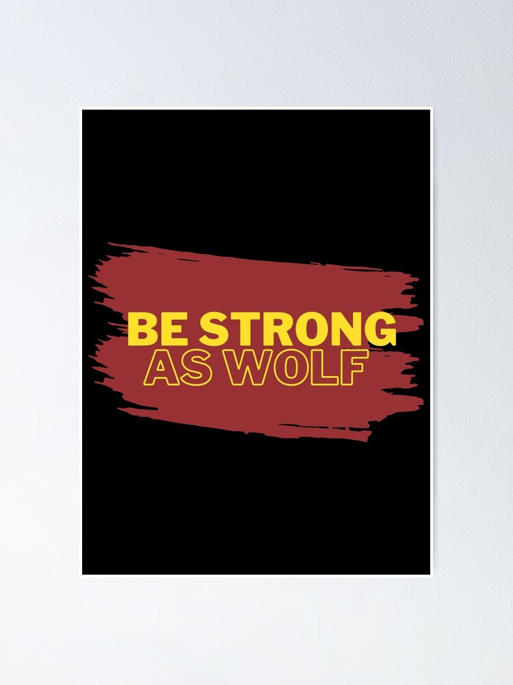 "Be strong as wolf " Poster for Sale by sulmandesign | Redbubble