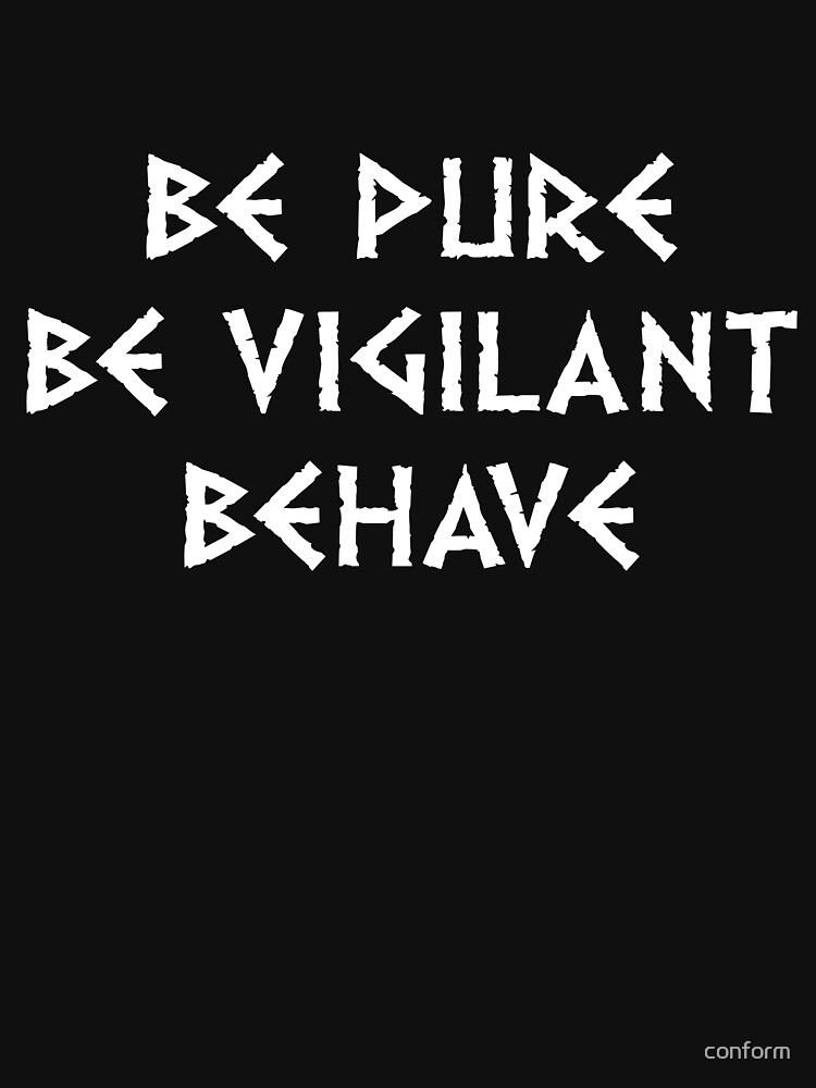 "Be Pure Be Vigilant Behave (light text)" T-shirt for Sale by conform ...