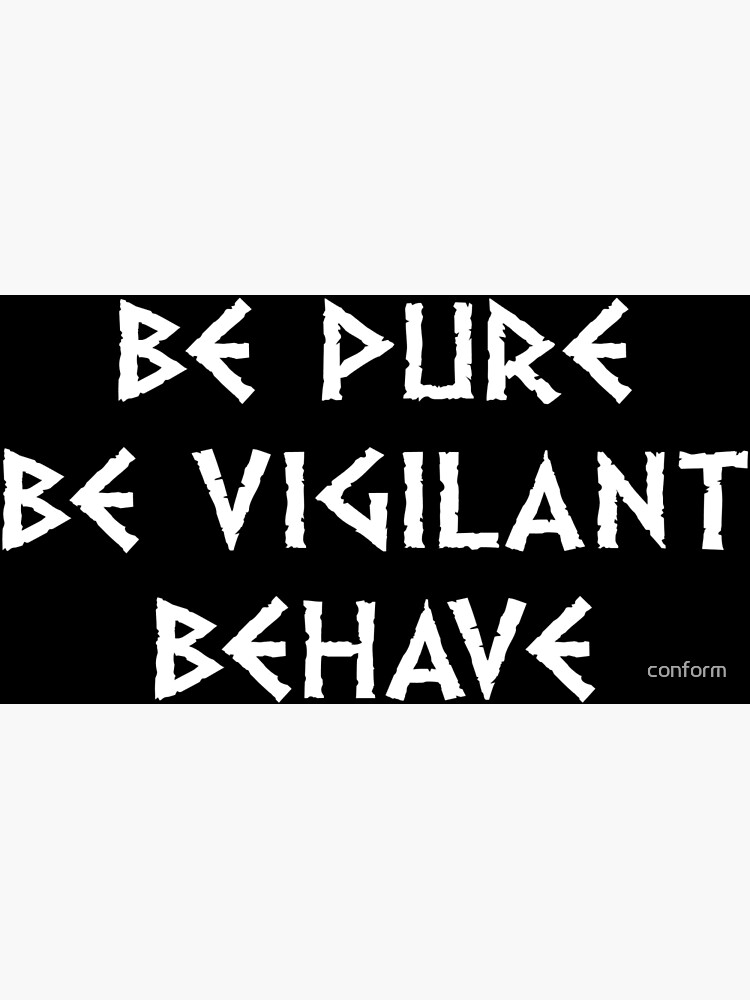 "Be Pure Be Vigilant Behave (light text)" Art Print by conform | Redbubble