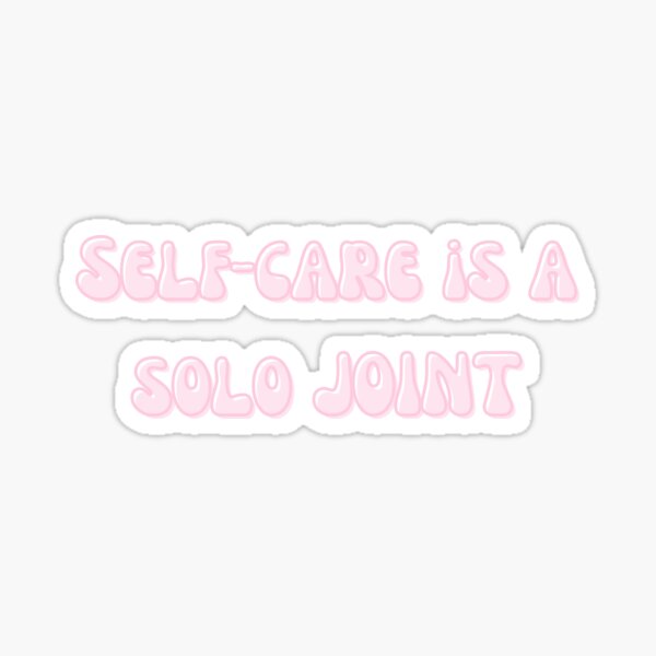 "self-care is a solo joint" Sticker for Sale by smokelikeagirl | Redbubble
