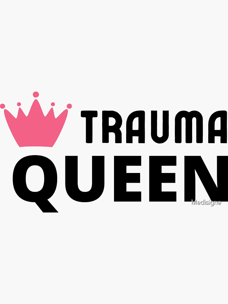 "Trauma Queen" Sticker for Sale by Medisigne | Redbubble