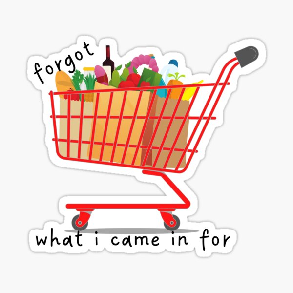 "Forgot What I Came In For" Sticker for Sale by litwordsinc | Redbubble