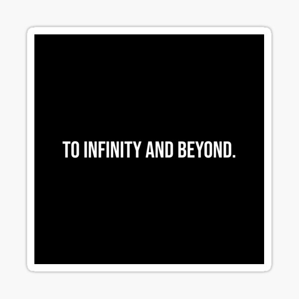 "To infinity and beyond." Sticker for Sale by mmichelot | Redbubble
