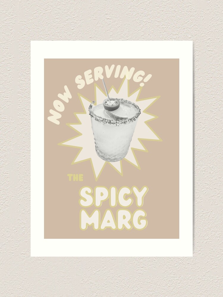 "NOW SERVING...SPICY MARG" Art Print for Sale by anniebrownart | Redbubble