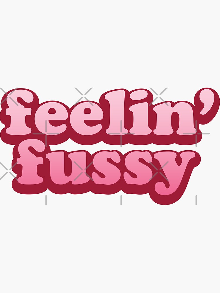 "Feelin' Fussy" Sticker for Sale by PixelBuilder | Redbubble