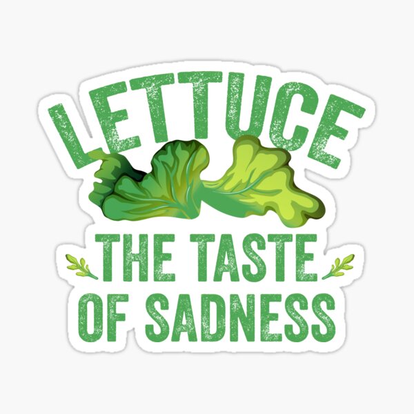 "LETTUCE THE TASTE OF SADNESS" Sticker for Sale by w1ckerman | Redbubble