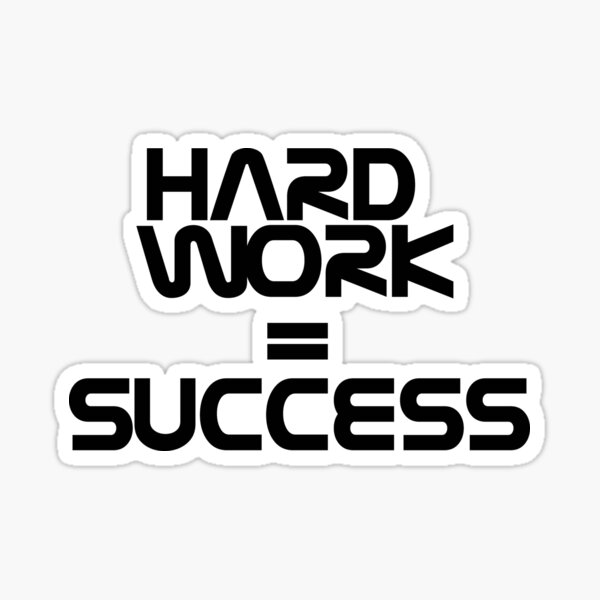 "Hard Work = Success" Sticker for Sale by Bee-Keej8 | Redbubble