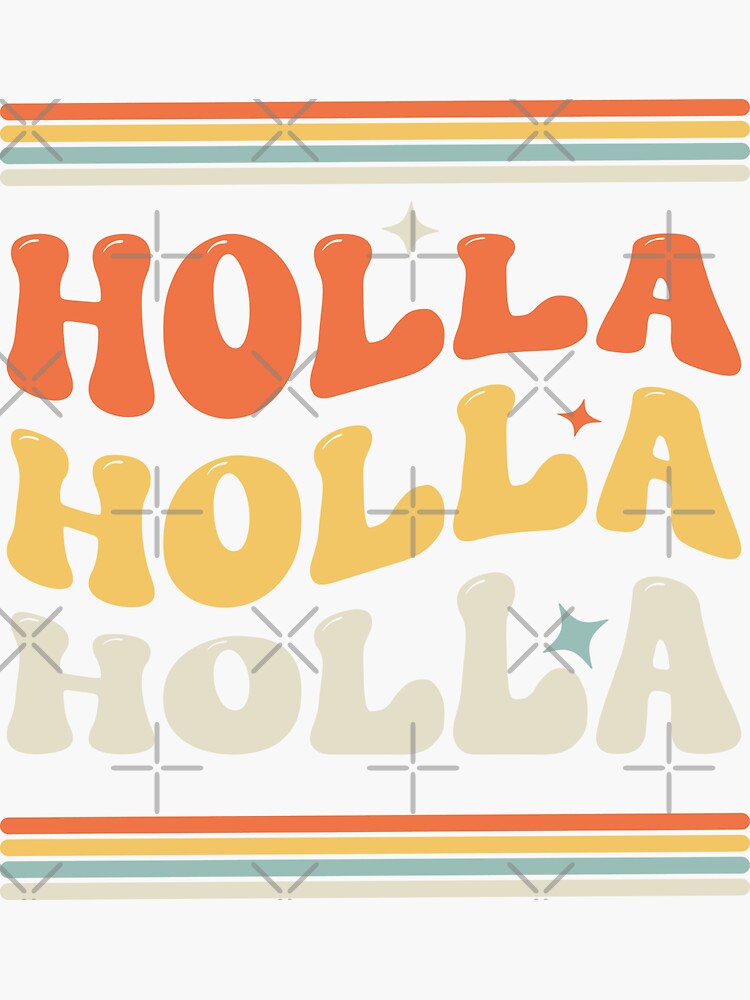 "Holla Holla Holla" Sticker for Sale by FunnyClever | Redbubble