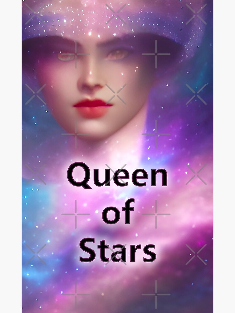 "Queen of Stars." Poster for Sale by Art-Vibrations | Redbubble