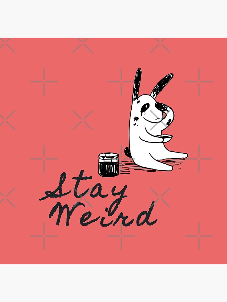 "Stay weird rabbit, cartoon, drawing" Art Print for Sale by MolaTheFish ...