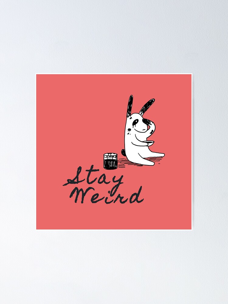 "Stay weird rabbit, cartoon, drawing" Poster for Sale by MolaTheFish ...