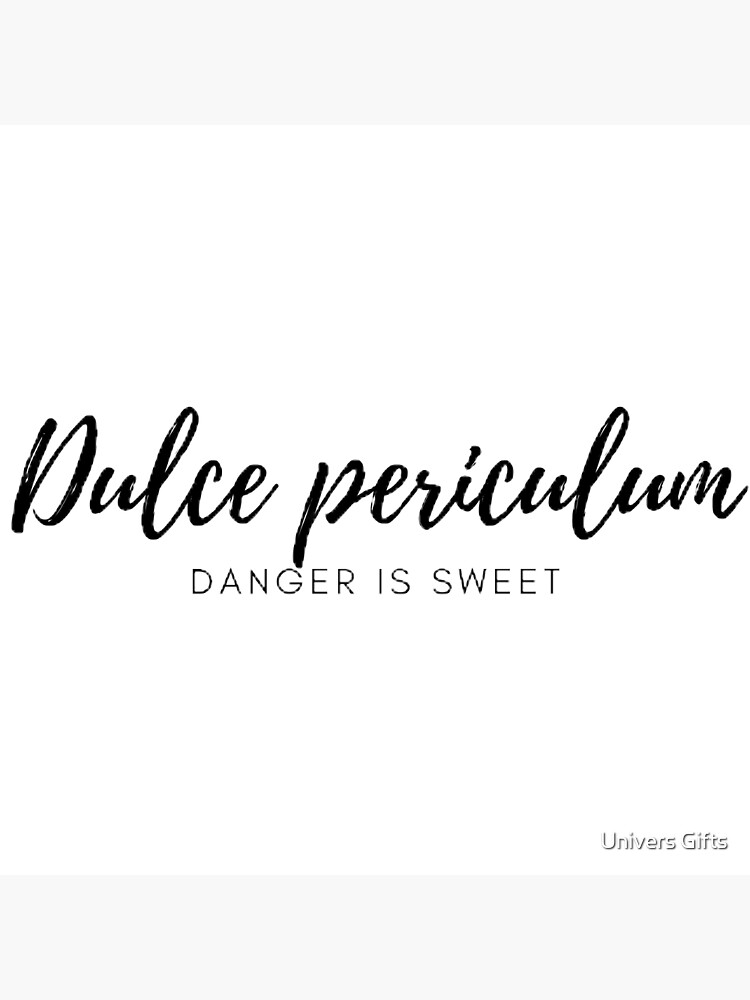 "Dulce periculum. - Danger is sweet" Poster for Sale by irenhr | Redbubble