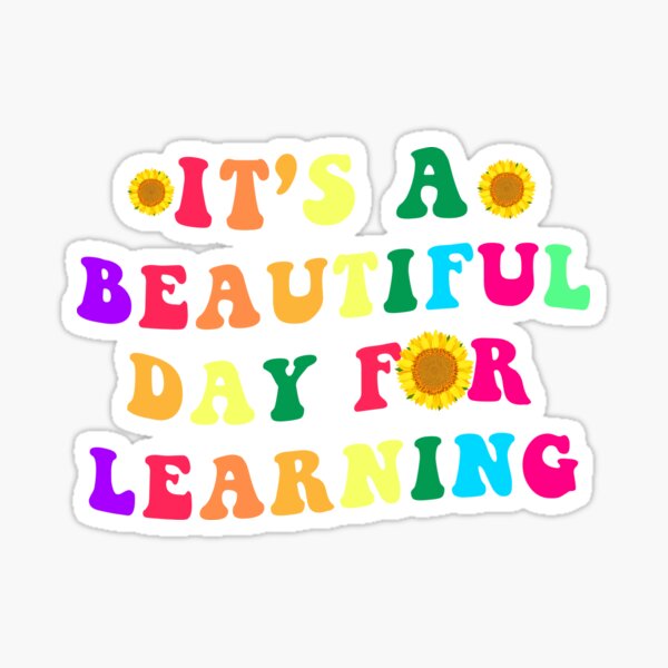 "It's A Beautiful Day For Learning " Sticker for Sale by Creativemoha ...