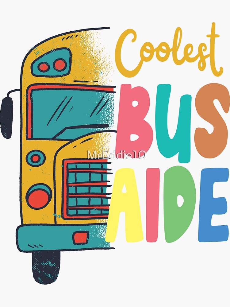 "Coolest School Bus Aide Art" Sticker for Sale by MrEddie10 | Redbubble