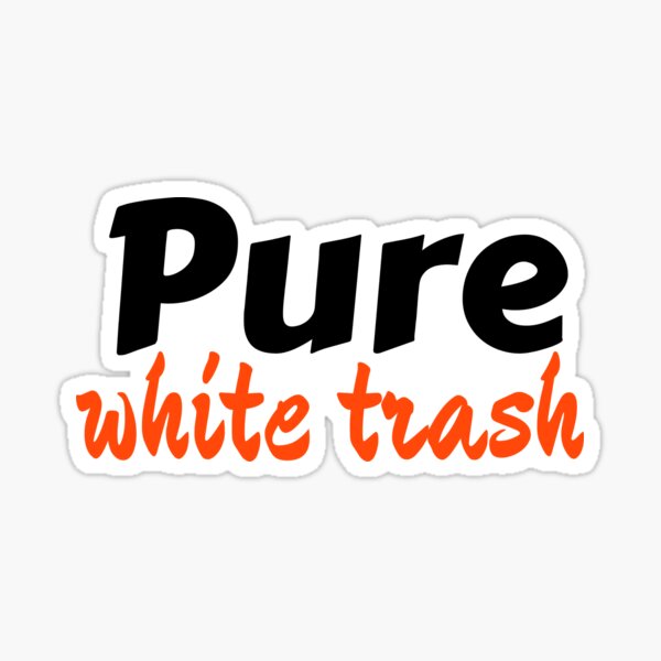 "White Trash" Sticker for Sale by ReljaStojilovic | Redbubble