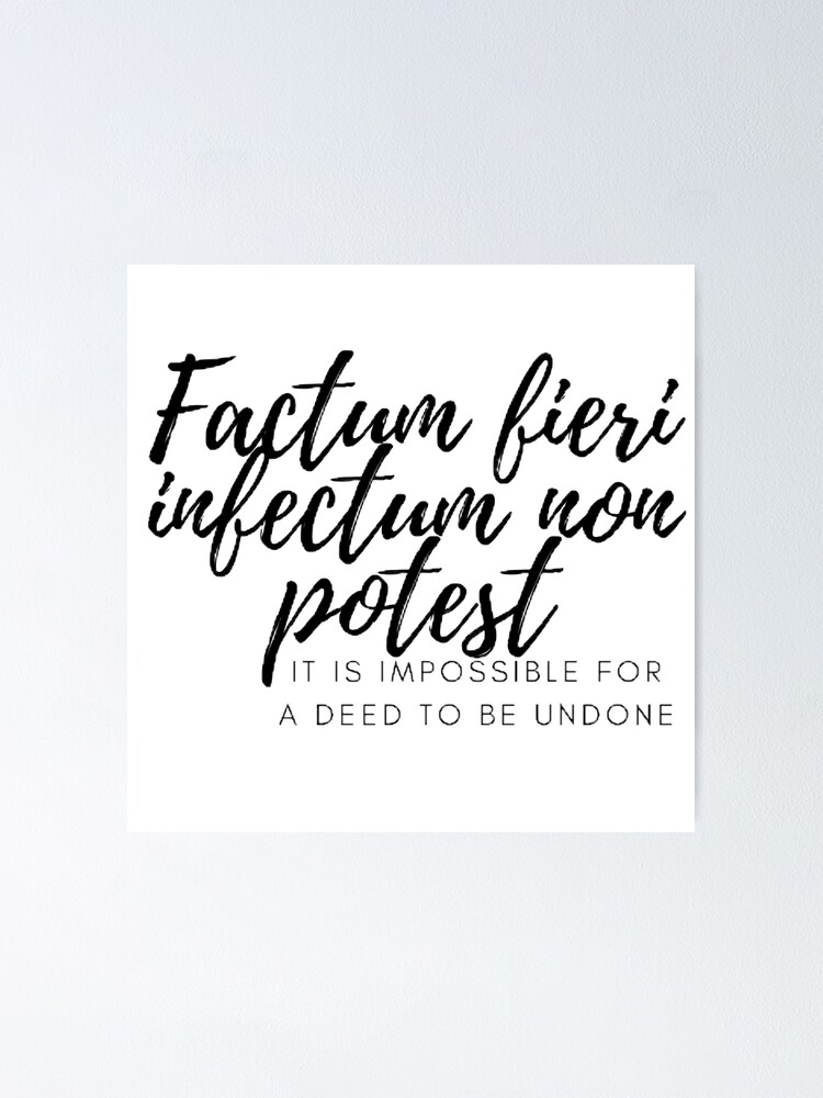 "Factum fieri infectum non potest. - It is impossible for a deed to be ...