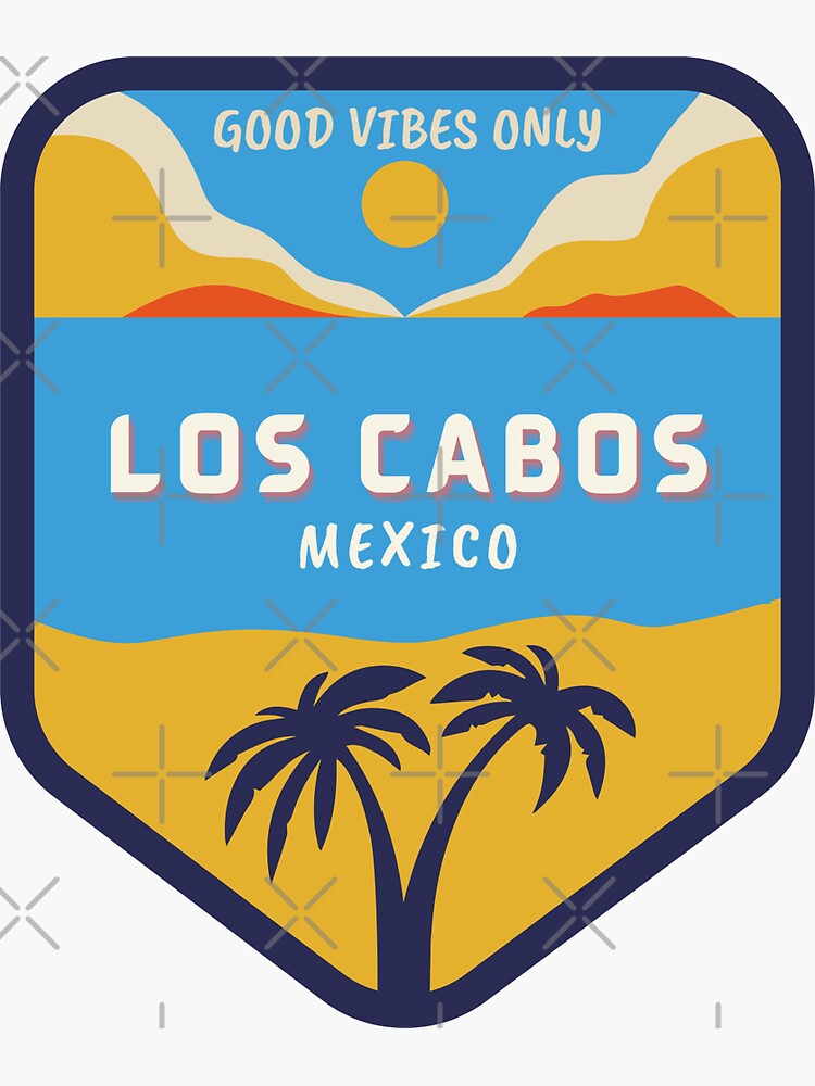 "Good Vibes Only In Los Cabos Mexico " Sticker for Sale by dk82 | Redbubble