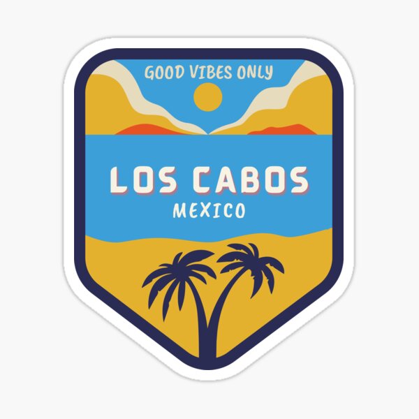 "Good Vibes Only In Los Cabos Mexico " Sticker for Sale by dk82 | Redbubble