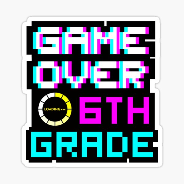 "Back to School - Game Over - 6th Grade - Sixth Grade" Sticker for Sale ...