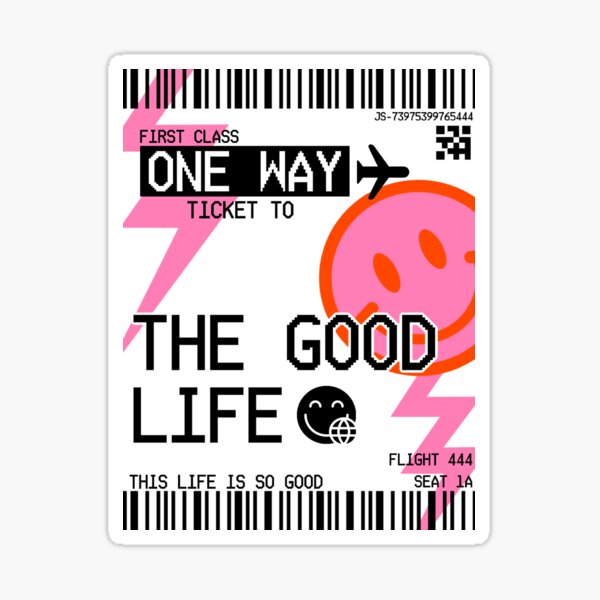 "ONE WAY TO THE GOOD LIFE" Sticker for Sale by juliasantos5 | Redbubble