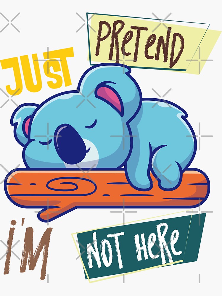 "Just pretend I'm not here" Sticker for Sale by Sstyler | Redbubble
