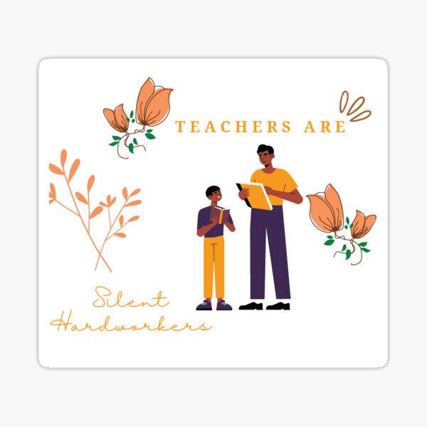 "Teachers are Silent Hard workers" Sticker for Sale by ReticentZz ...