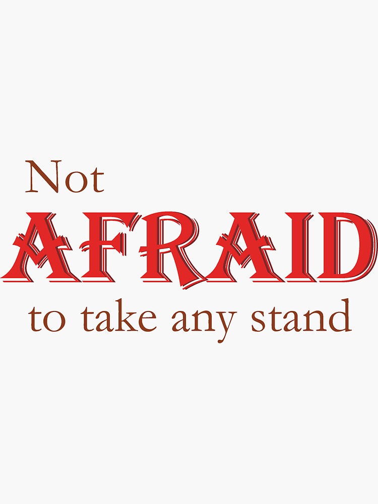 "Not Afraid to take any Stand - Powerful quote" Sticker for Sale by ...