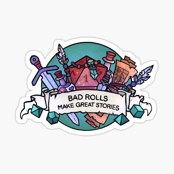 "Bad rolls make great stories" Sticker for Sale by keyvei | Redbubble