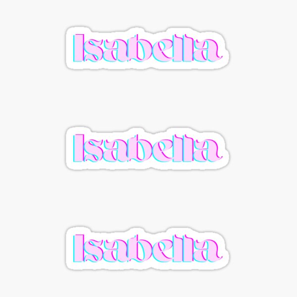 "Isabella (name)" Sticker for Sale by worlds-words | Redbubble