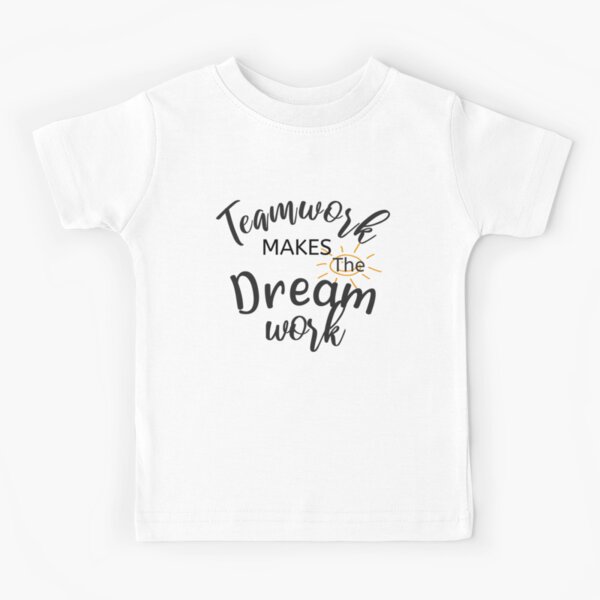 " Teamwork makes the dream work meme" Kids T-Shirt for Sale by Idelya5 ...