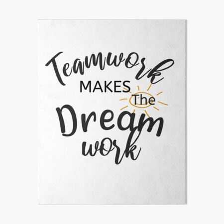 " Teamwork makes the dream work meme" Art Board Print for Sale by ...