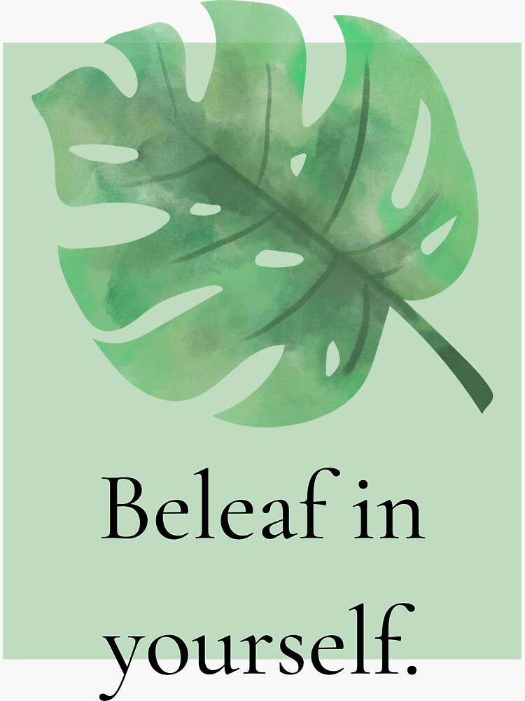 "Beleaf in yourself, plant lovers, garden lovers" Sticker for Sale by ...