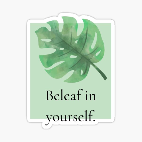 "Beleaf in yourself, plant lovers, garden lovers" Sticker for Sale by ...