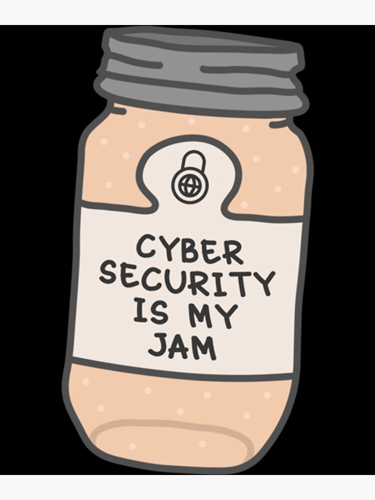 "Cyber Security Is My Jam " Poster for Sale by Techiegoodiess | Redbubble