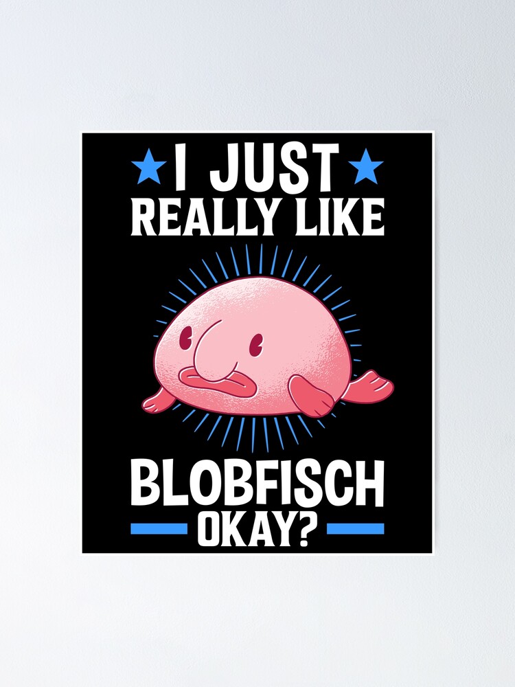 "I like blob fish ugly fish meme" Poster by madgrfx | Redbubble