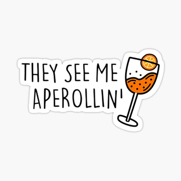 "They see me Aperollin" Sticker for Sale by BEST-PAINT | Redbubble