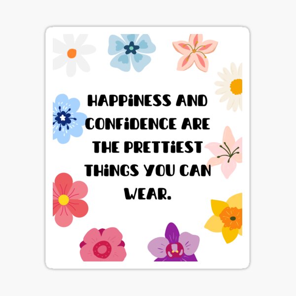 "Happiness And Confidence Are The Prettiest Things You Can Wear ...