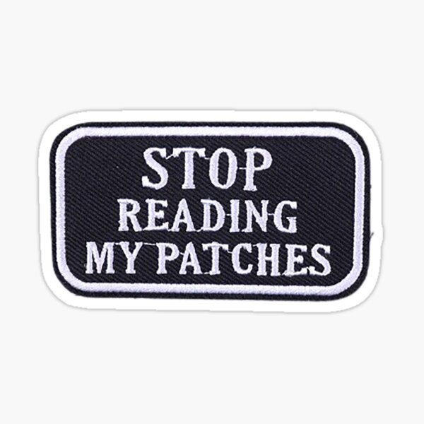 "Stop Reading My Patches" Sticker for Sale by CraftySkill | Redbubble