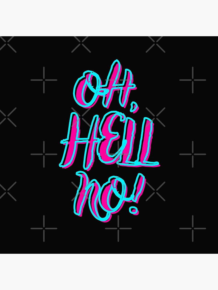"Oh hell no! Hell no text black blue pink neon OH" Poster for Sale by ...