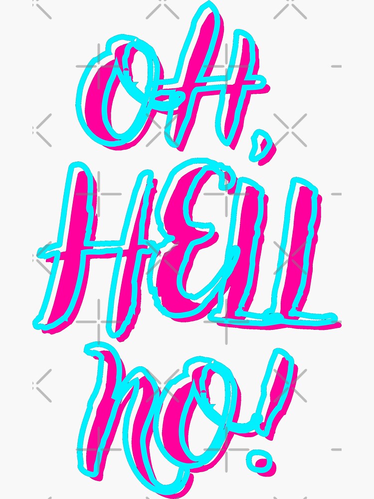 "Oh hell no! Hell no text black blue pink neon OH" Sticker for Sale by ...
