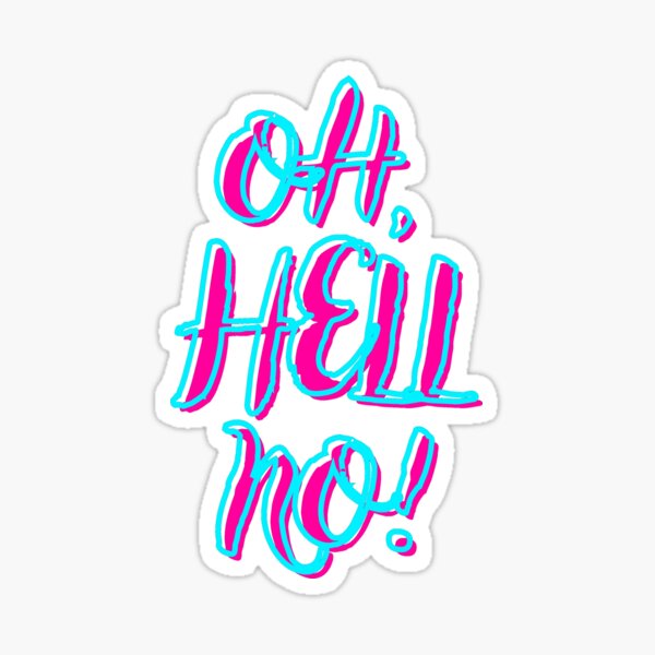 "Oh hell no! Hell no text black blue pink neon OH" Sticker for Sale by ...