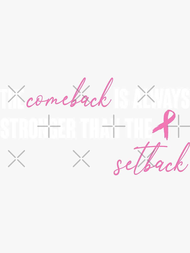 "Breast Cancer Awareness - The Comeback is Always Stronger Than The ...