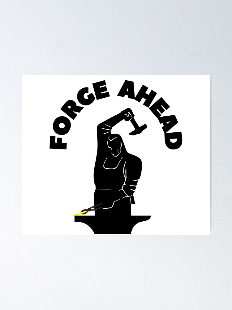 "FORGING AHEAD" Poster for Sale by Aleksander37 | Redbubble