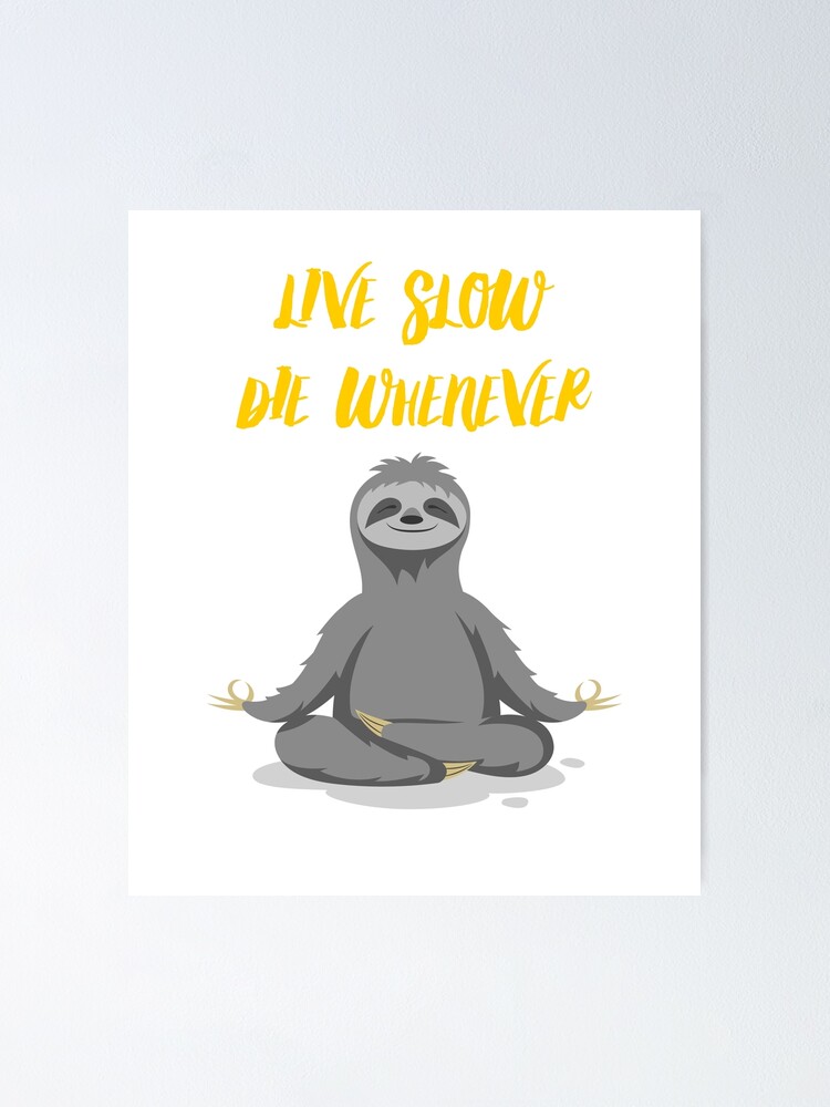 "Live Slow Die Whenever" Poster for Sale by lovelycases | Redbubble