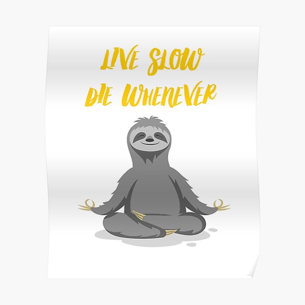 "Live Slow Die Whenever" Poster for Sale by lovelycases | Redbubble
